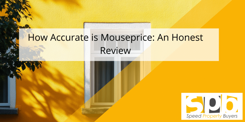 How Accurate is Mouseprice: An Honest Review - Speed Property Buyers