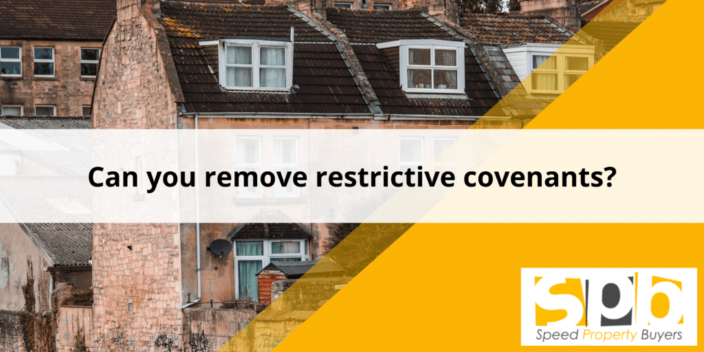 Removing restrictive covenants - Speed Property Buyers